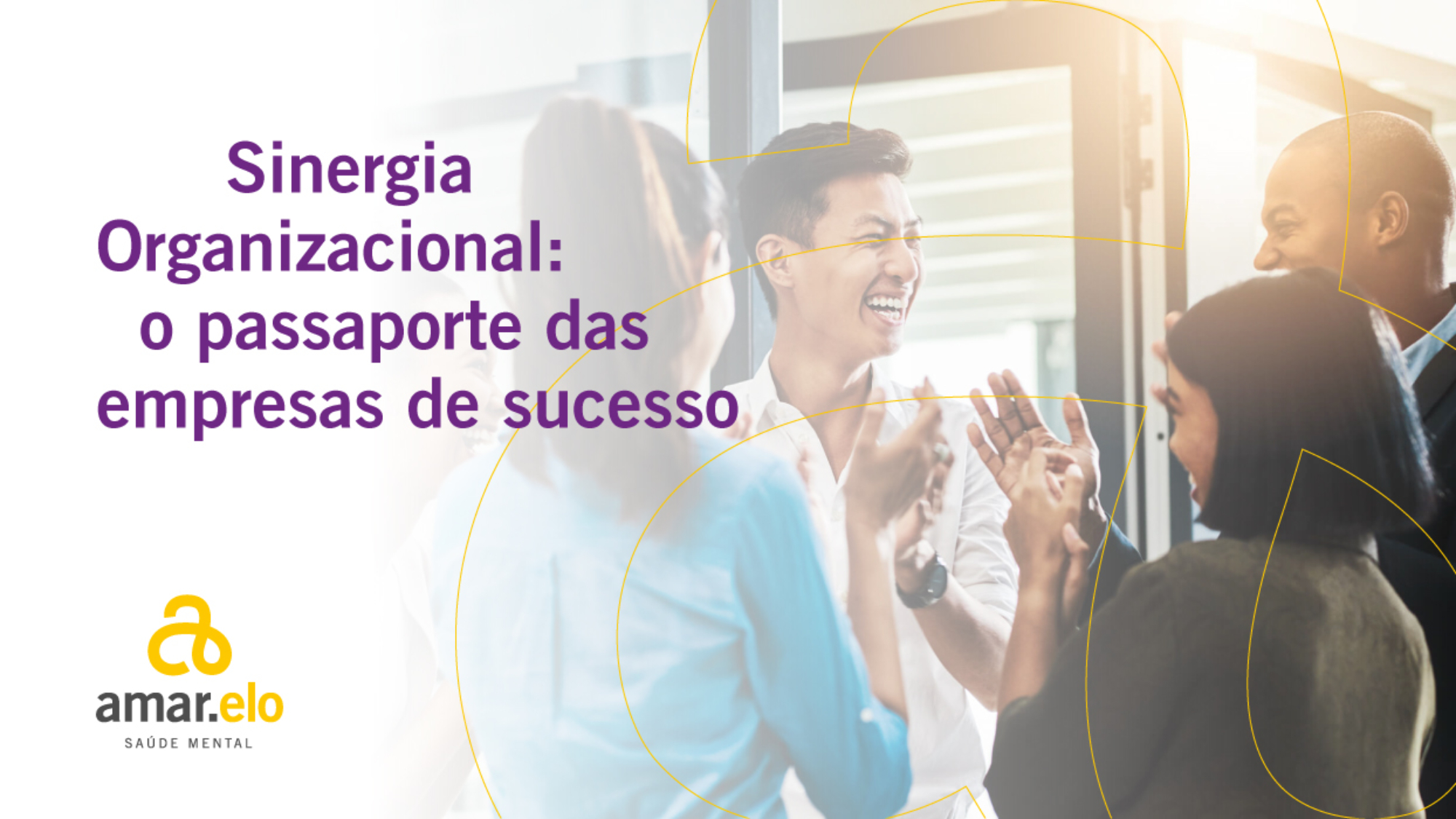 SINERGIA ORGANIZACIONAL: O PASSAPORTE DAS EMPRESAS DE SUCESSO